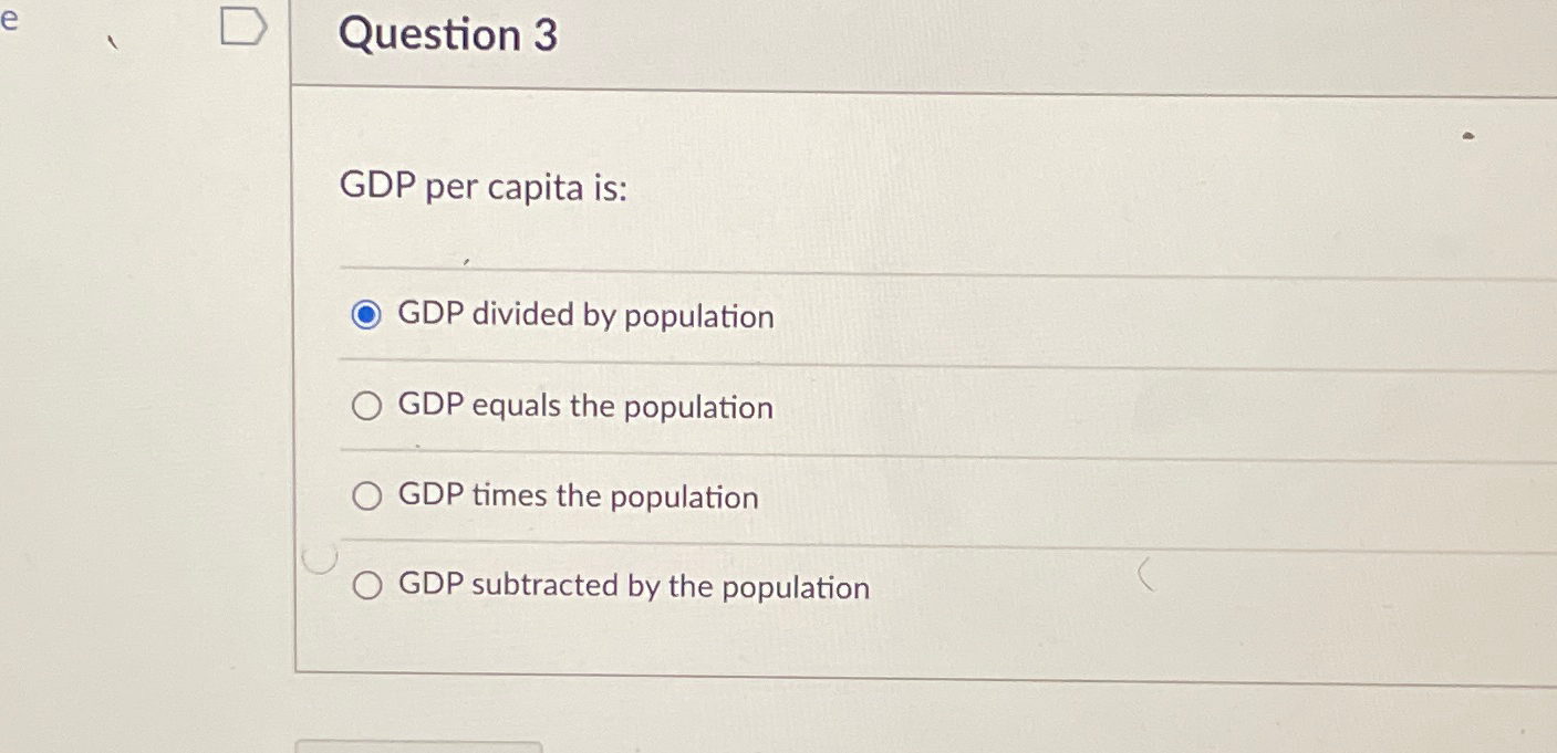 Solved Question 3GDP per capita is:GDP divided by | Chegg.com