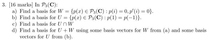Solved 3. [16 marks] In P3(C) : a) Find a basis for | Chegg.com