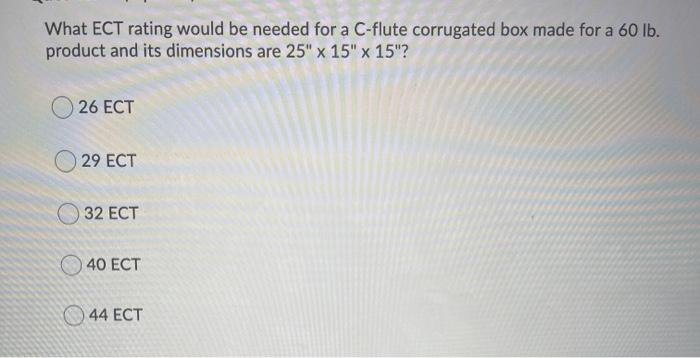 Solved What ECT rating would be needed for a C-flute | Chegg.com