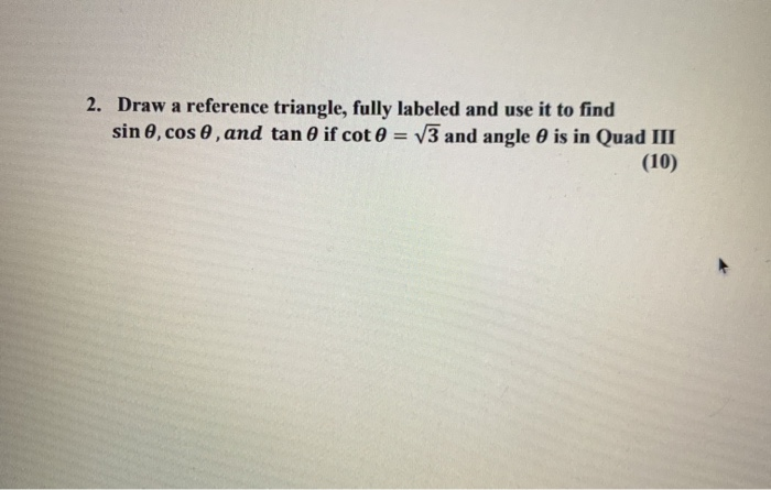 Solved 2. Draw a reference triangle, fully labeled and use | Chegg.com
