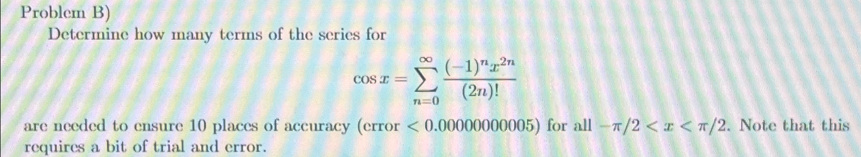 Solved Problem B)Determine how many terms of the series | Chegg.com