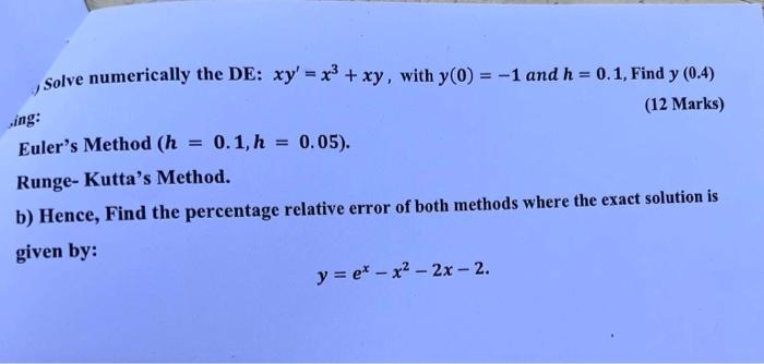 Solved Solve numerically the DE: xy' = x³ + xy, with y(0) = | Chegg.com