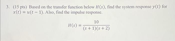 3. (15 pts) Based on the transfer function below | Chegg.com 3. (15 pts) Based on the transfer function below | Chegg.com