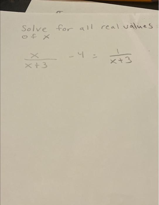 Solved Solve for of x X x+3 all real values. 4 = x+3 | Chegg.com