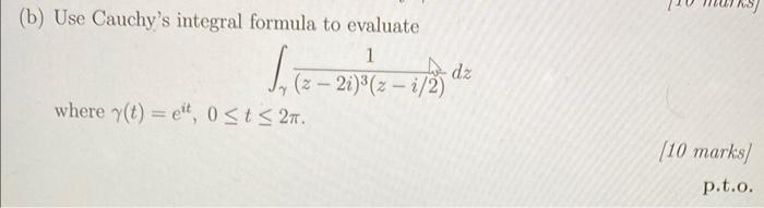 Solved (b) Use Cauchy's integral formula to evaluate | Chegg.com