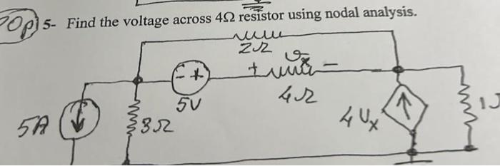 Solved Ai 5- Find the voltage across 4Ω resistor using nodal | Chegg.com