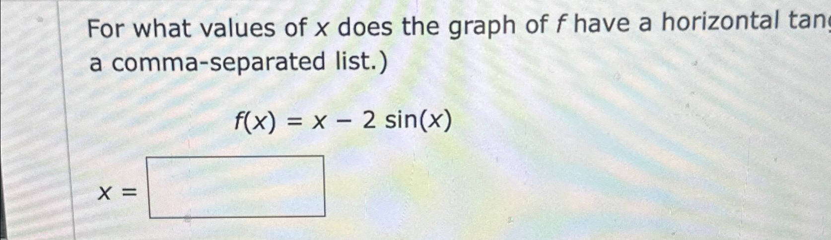 Solved For what values of x ﻿does the graph of f ﻿have a | Chegg.com
