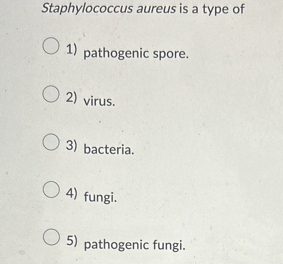 Solved Staphylococcus aureus is a type ofpathogenic | Chegg.com