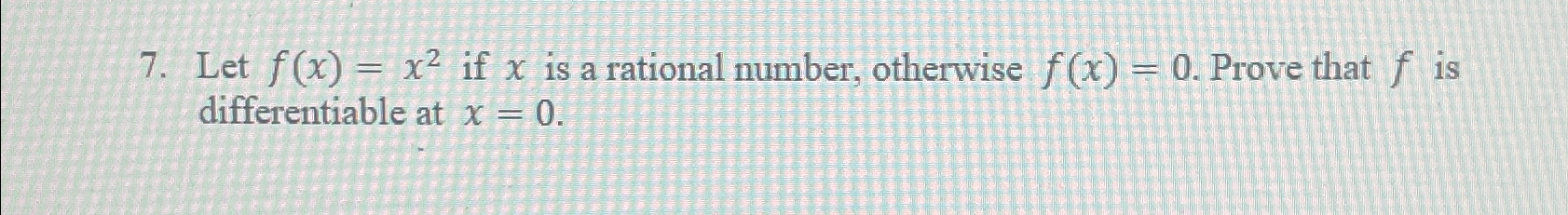Let f(x)=x2 ﻿if x ﻿is a rational number, otherwise | Chegg.com