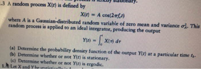 Solved 1.3 A random process X(t) is defined by X(t) = A cos( | Chegg.com