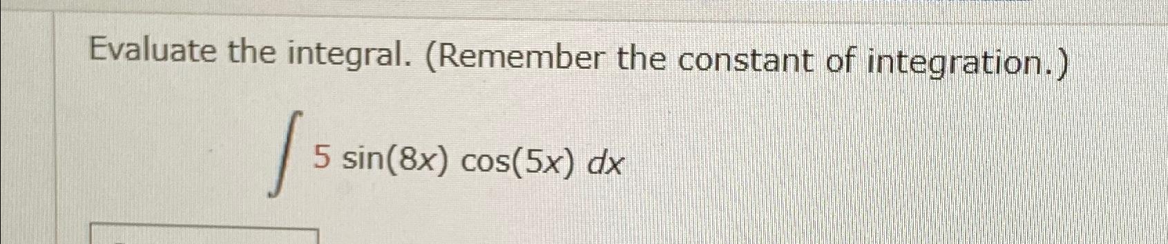 Solved Evaluate the integral. (Remember the constant of | Chegg.com