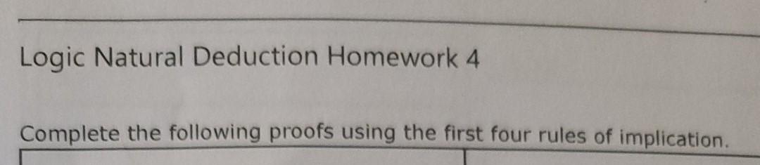 Solved Logic Natural Deduction Homework 4 Complete the | Chegg.com