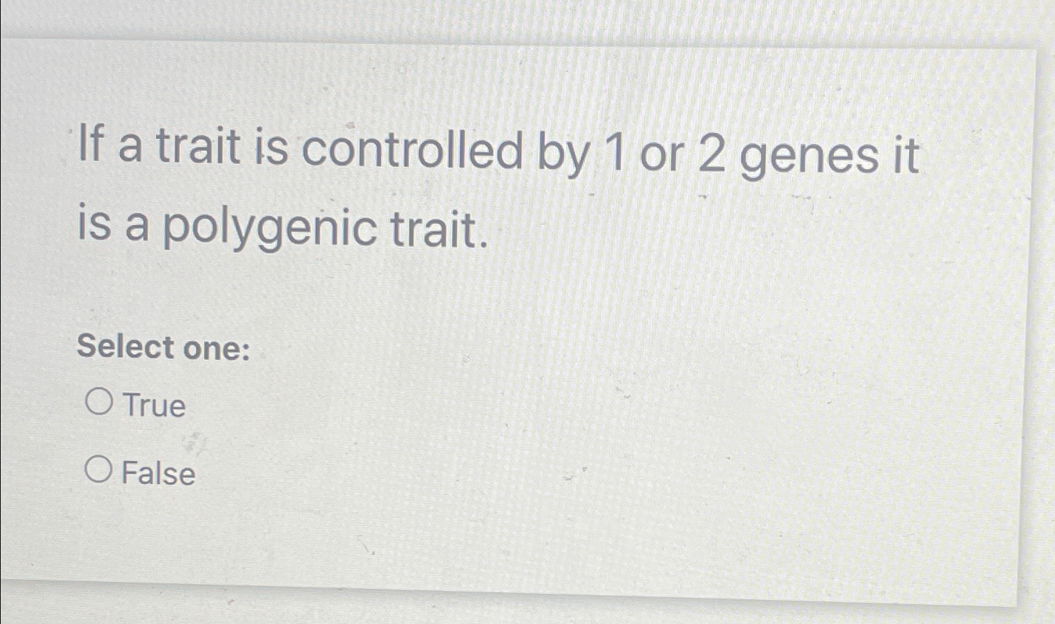If a trait is controlled by 1 ﻿or 2 ﻿genes it is a | Chegg.com