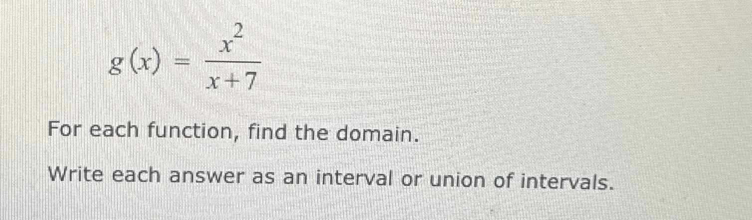Solved g(x)=x2x+7For each function, find the domain.Write | Chegg.com