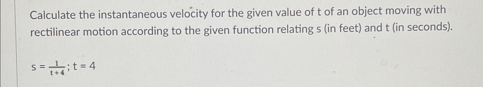 Solved Calculate the instantaneous velocity for the given | Chegg.com
