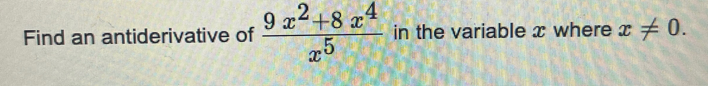 Solved Find an antiderivative of 9x2+8x4x5 ﻿in the variable | Chegg.com