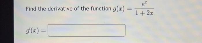 Solved Find the derivative of the function g(x)=1+2xex | Chegg.com