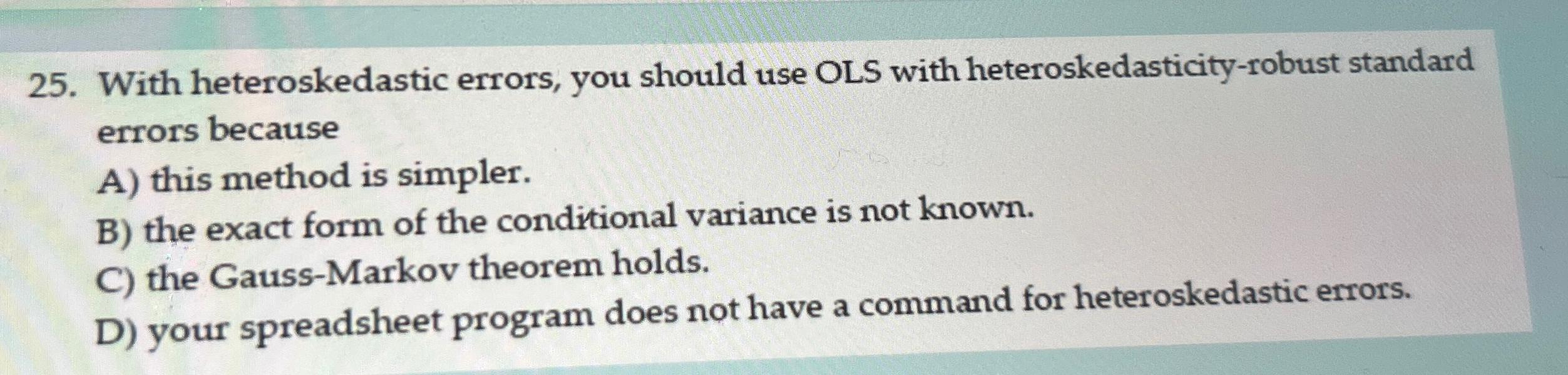 Solved With heteroskedastic errors, you should use OLS with | Chegg.com
