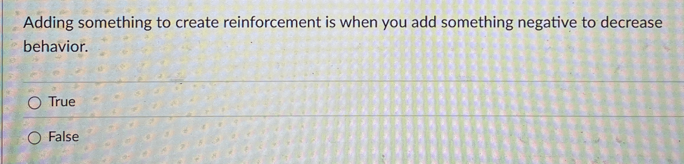 Solved Adding something to create reinforcement is when you | Chegg.com
