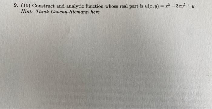 Solved 9. (10) Construct and analytic function whose real | Chegg.com