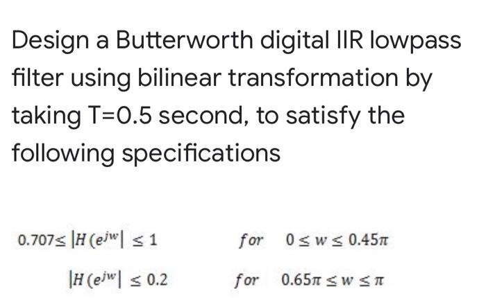 Solved Design a Butterworth digital IIR lowpass filter using | Chegg.com