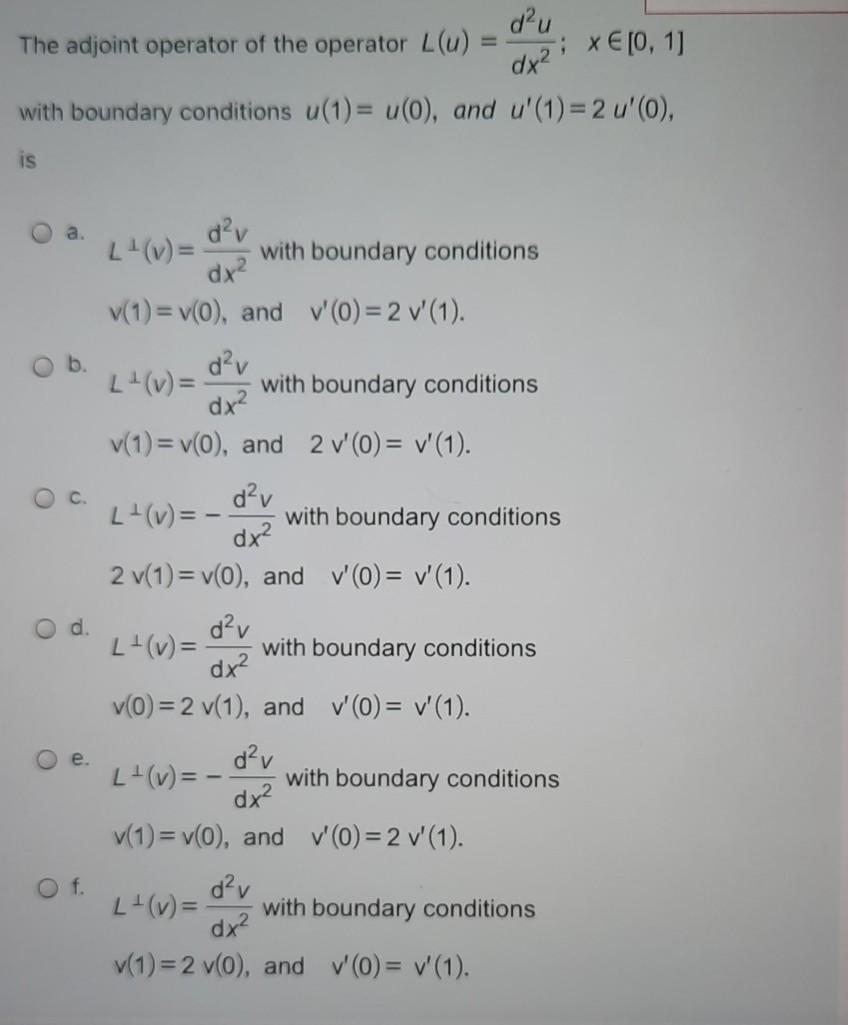 Solved The adjoint operator of the operator L(u) du ; x[0, | Chegg.com