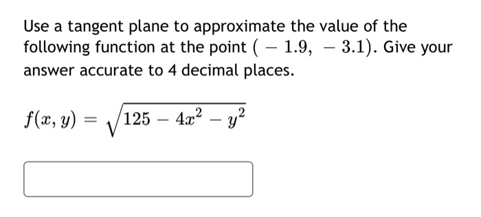 Solved Use a tangent plane to approximate the value of the | Chegg.com