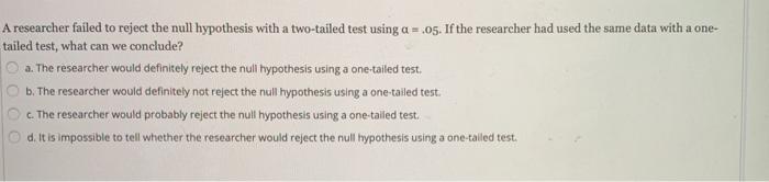Solved A researcher failed to reject the null hypothesis | Chegg.com