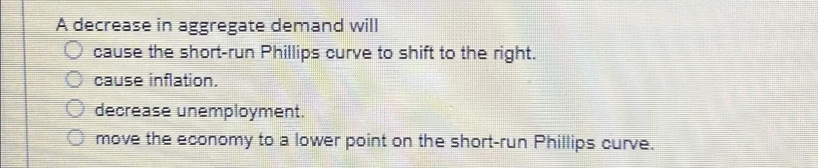 Solved A decrease in aggregate demand will cause the | Chegg.com