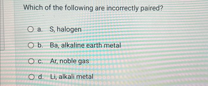 Solved Which of the following are incorrectly paired? a. S, | Chegg.com