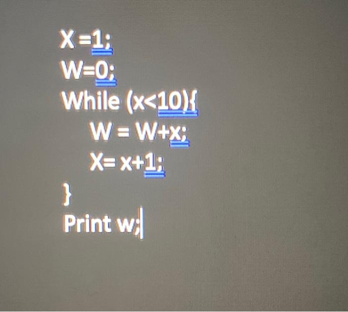 Solved X=1; W=0; While (x