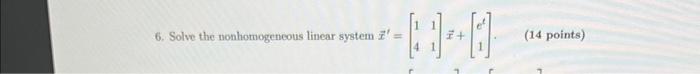 Solved 6. Solve the nonhomogeneous linear system | Chegg.com