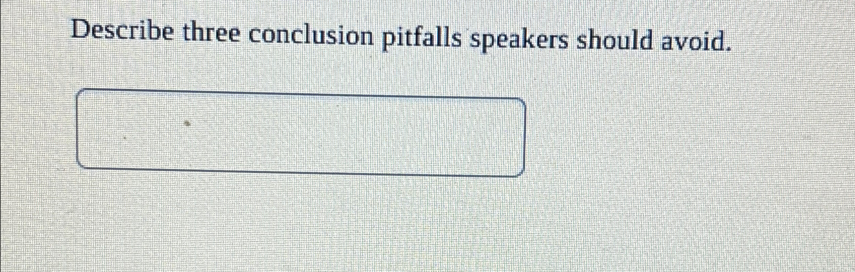Solved Describe three conclusion pitfalls speakers should | Chegg.com