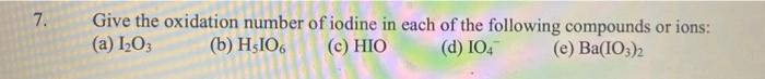 Solved Give the oxidation number of iodine in each of the | Chegg.com