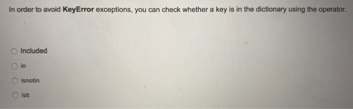 Solved In order to avoid KeyError exceptions, you can check | Chegg.com