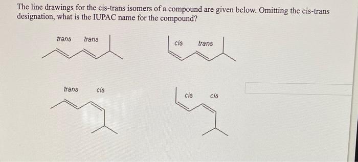 Solved The line drawings for the cis-trans isomers of a | Chegg.com
