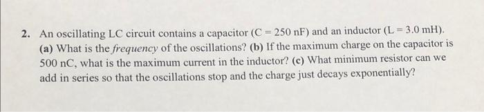 Solved 2. An oscillating LC circuit contains a capacitor | Chegg.com