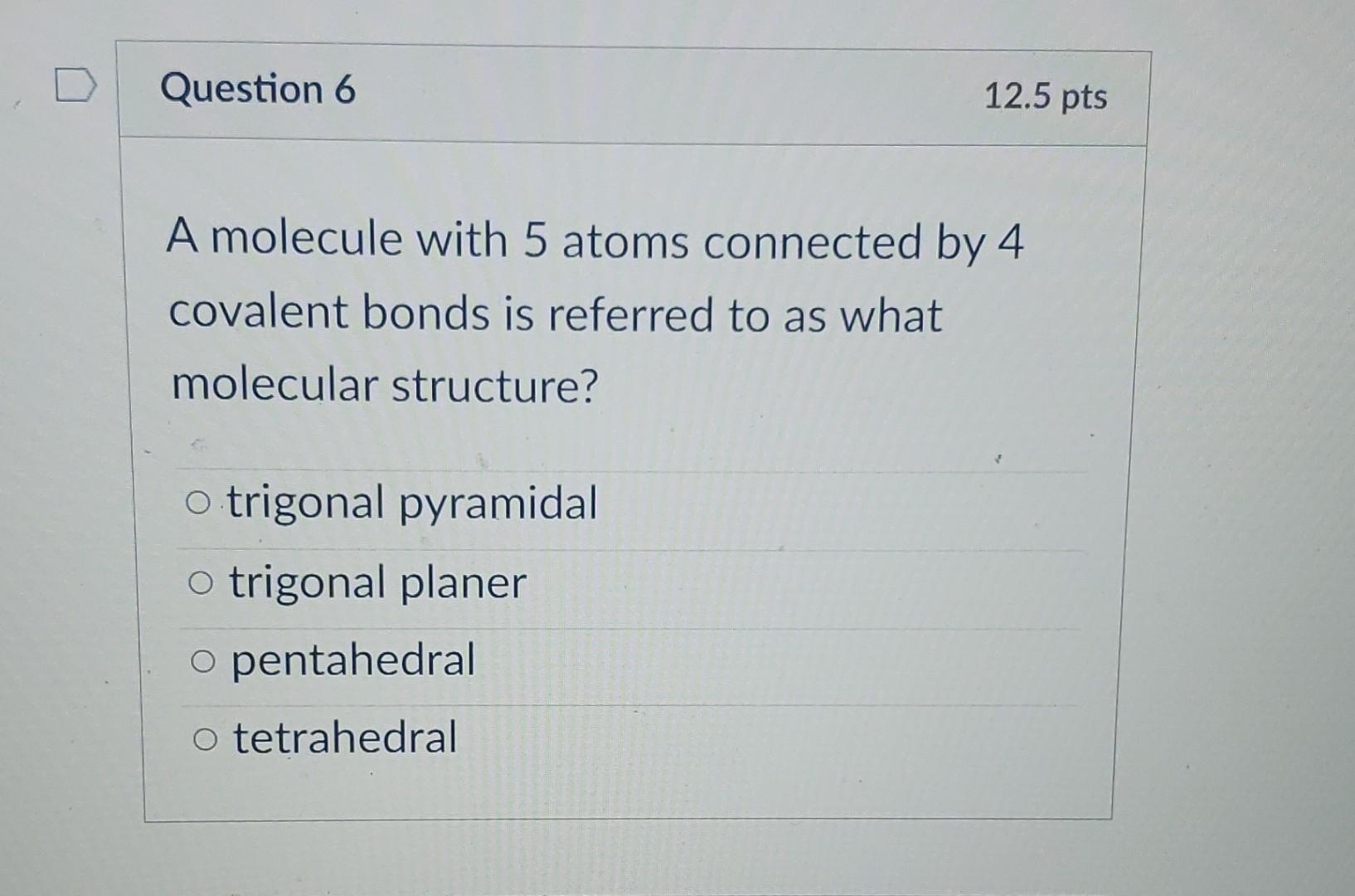 Solved A molecule with 5 atoms connected by 4 covalent bonds | Chegg.com