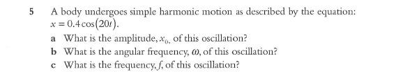 Solved A body undergoes simple harmonic motion as described | Chegg.com