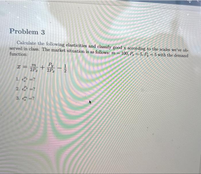 Solved Calculate the following elasticities and classify | Chegg.com