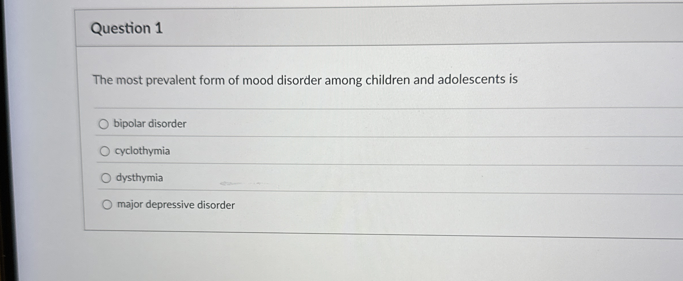 Solved Question 1The most prevalent form of mood disorder | Chegg.com