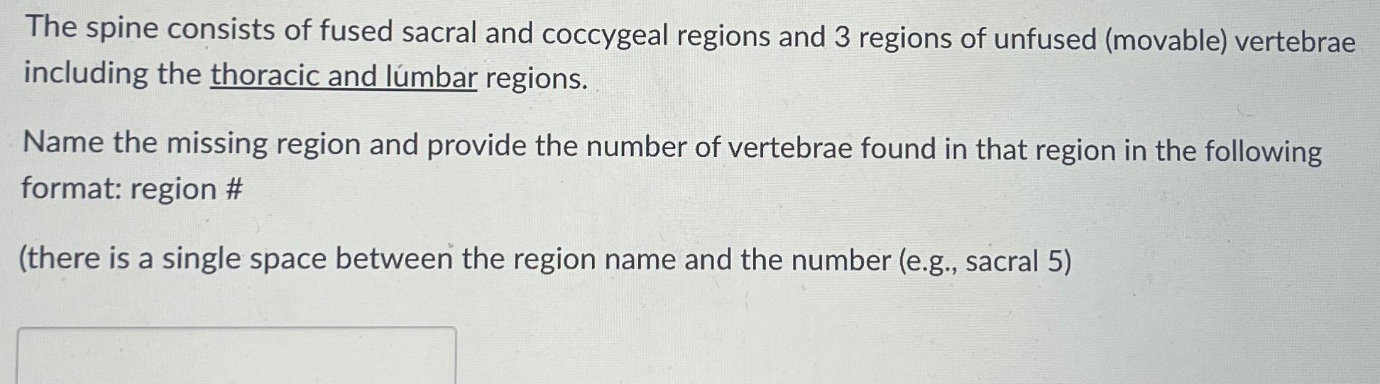 Solved The spine consists of fused sacral and coccygeal | Chegg.com