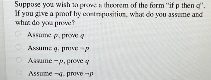 Solved Suppose you wish to prove a theorem of the form "if p | Chegg.com