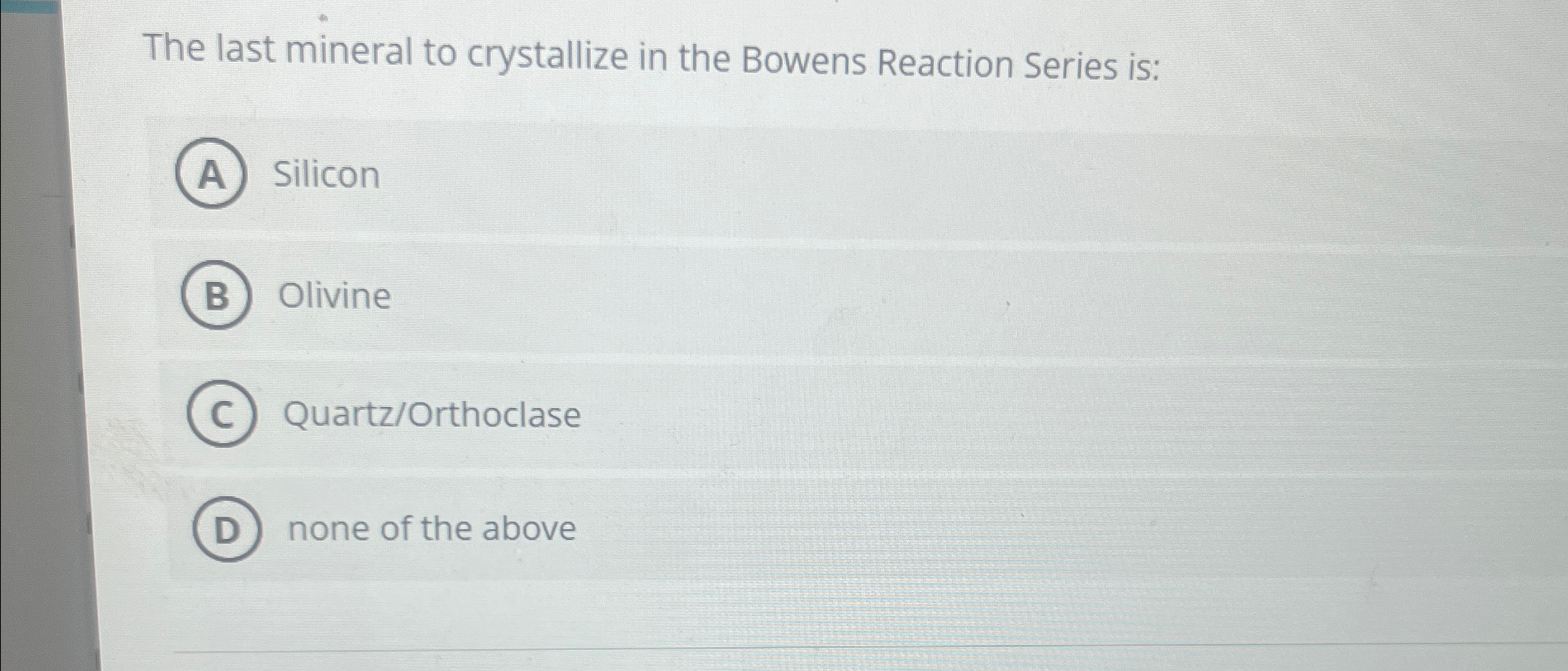 Solved The last mineral to crystallize in the Bowens | Chegg.com