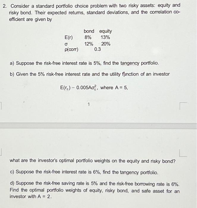 Solved 2. Consider a standard portfolio choice problem with | Chegg.com