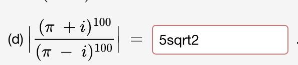 Solved ∣∣(π−i)100(π+i)100∣∣= | Chegg.com