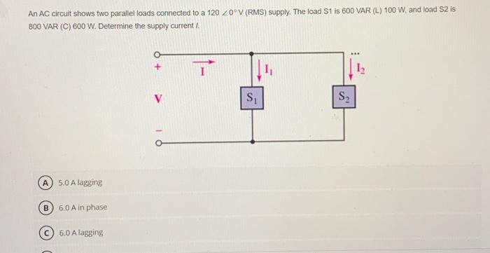 Solved An AC circuit shows two parallel loads connected to a | Chegg.com