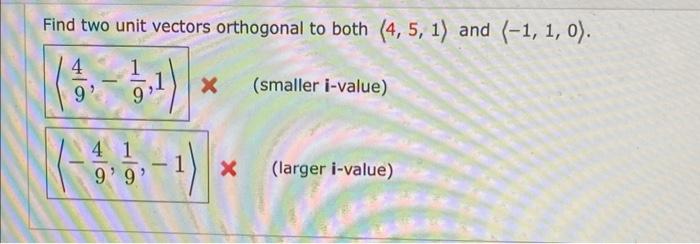 Solved Find two unit vectors orthogonal to both 4,5,1 and | Chegg.com