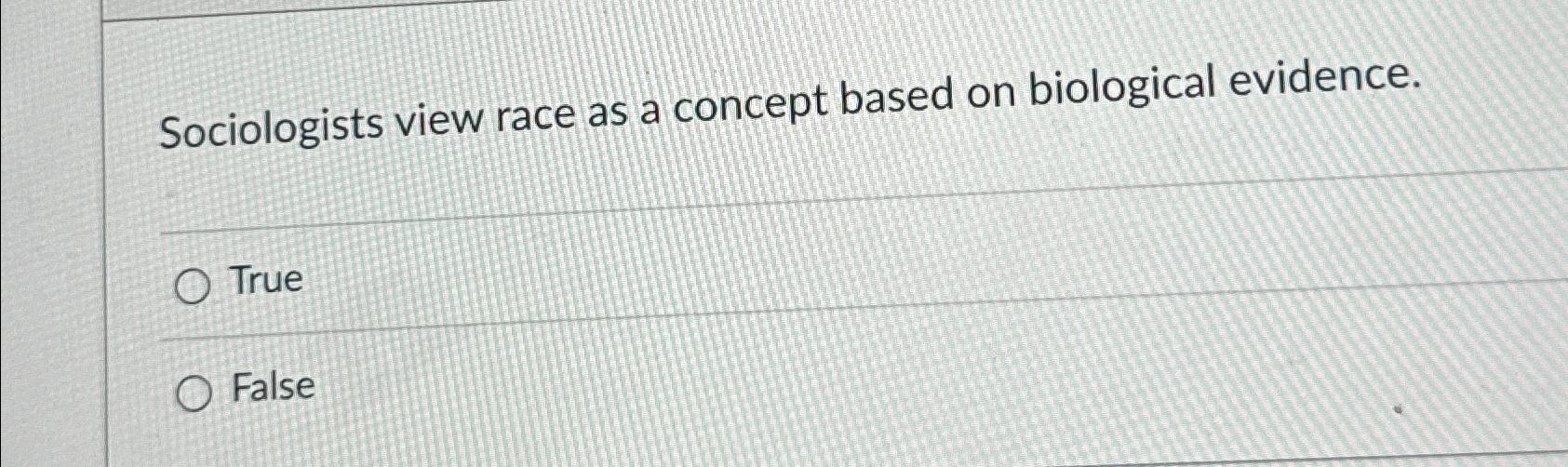 Solved Sociologists view race as a concept based on | Chegg.com