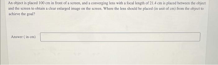 Solved An object is placed 100 cm in front of a screen, and | Chegg.com